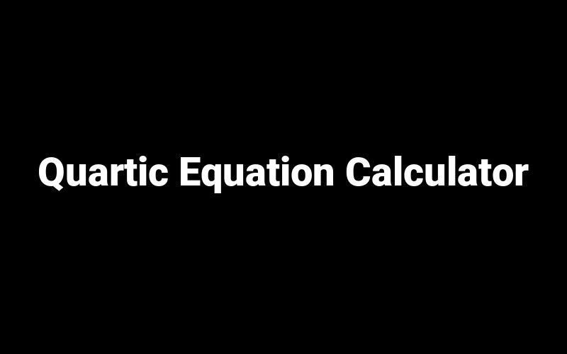 Quartic Equation Calculator